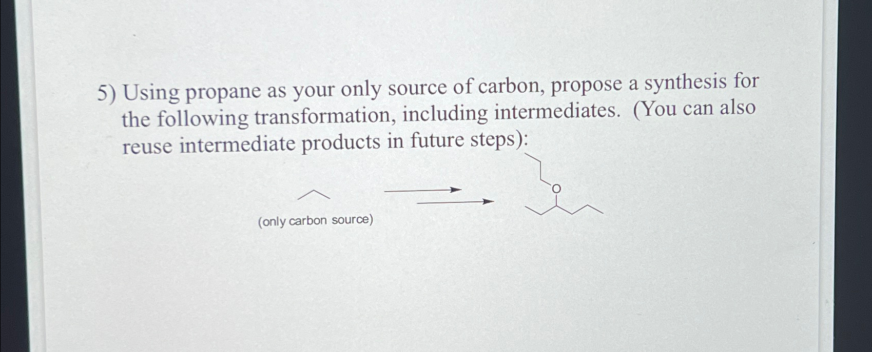 Solved Using propane as your only source of carbon, propose | Chegg.com