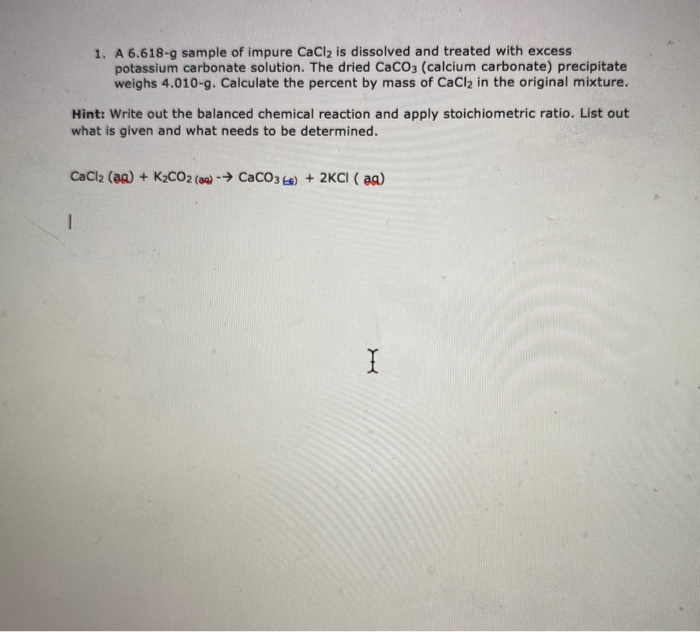 Solved 1. A 6.618-9 sample of impure CaCl2 is dissolved and | Chegg.com