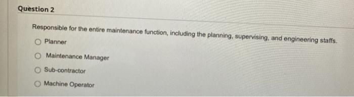 Solved Responsible for the entire maintenance function, | Chegg.com