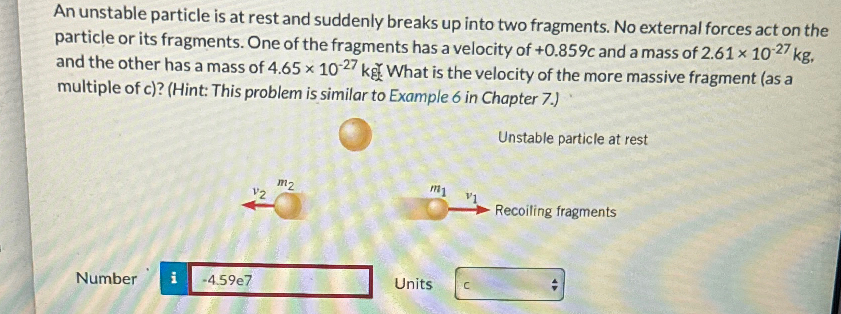 Solved An unstable particle is at rest and suddenly breaks | Chegg.com