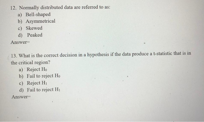 Solved 12. Normally distributed data are referred to as: a) | Chegg.com