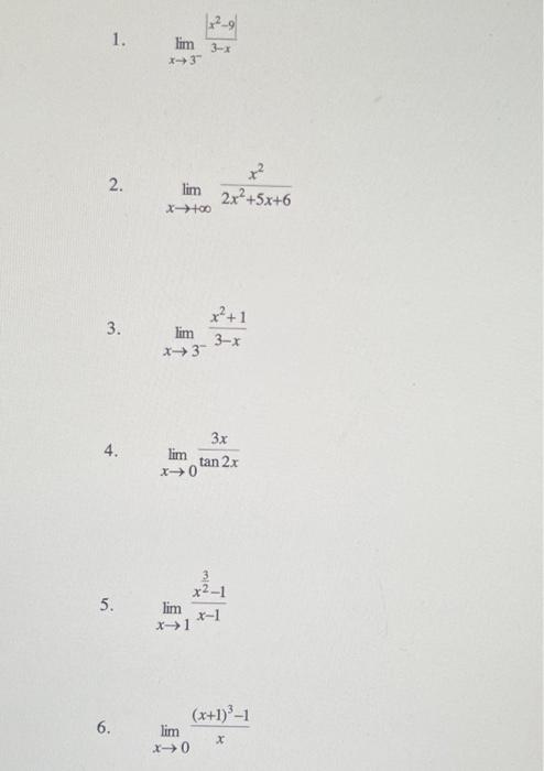 Solved 1. limx→3−3−x∣x2−9∣ 2. limx→+∞2x2+5x+6x2 3. | Chegg.com