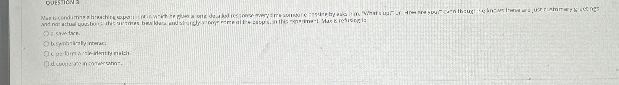 Solved QUESTION 3Max is conducting a breaching experiment in | Chegg.com