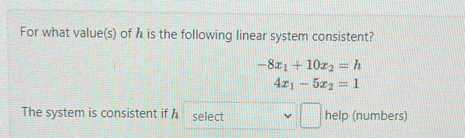 Solved For what value(s) ﻿of h ﻿is the following linear | Chegg.com