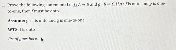 Solved 1. Prove the following statement: Let f: A → B and g: | Chegg.com