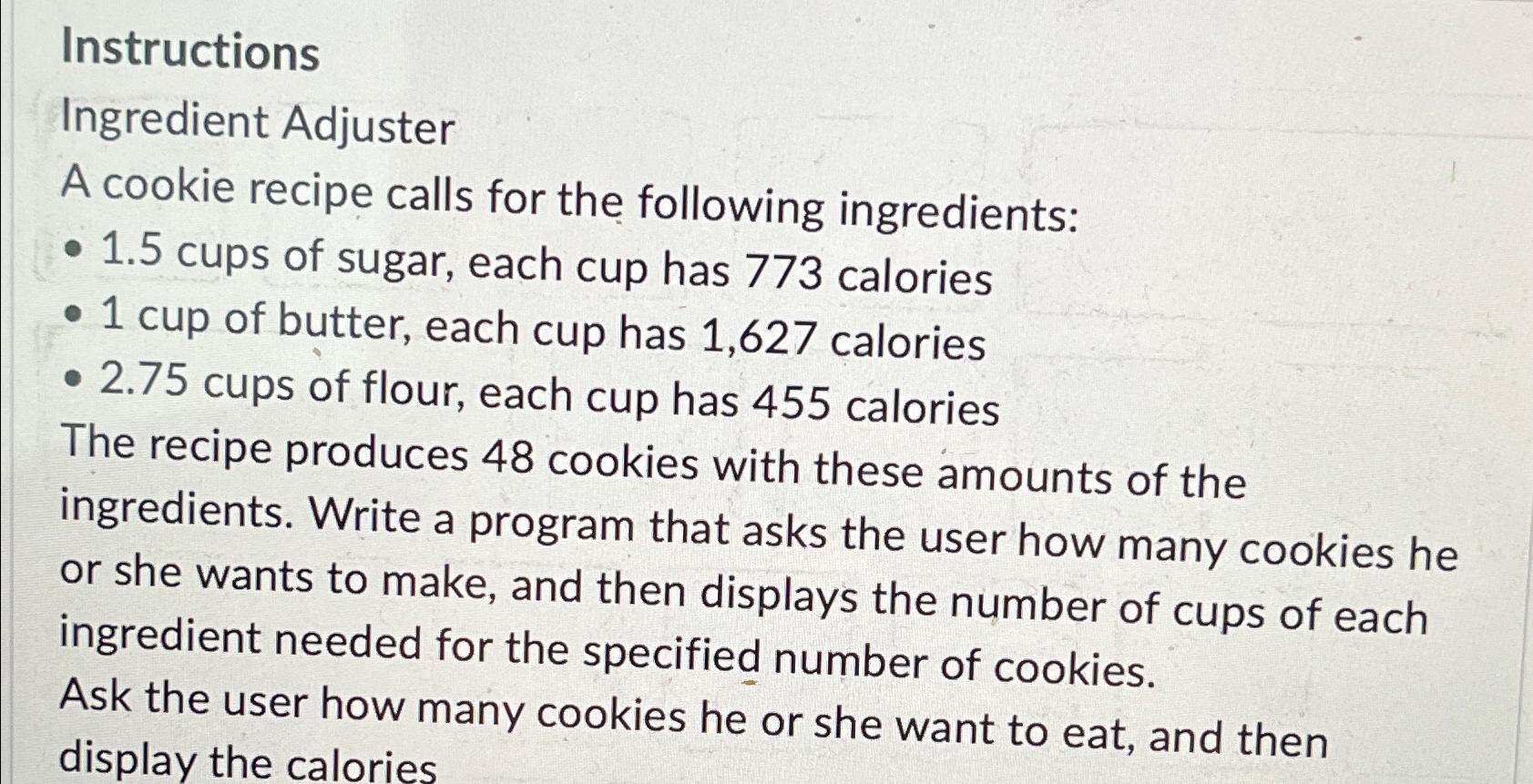 Solved InstructionsIngredient AdjusterA cookie recipe calls | Chegg.com
