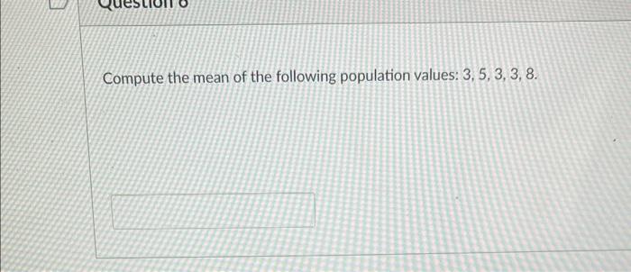 Solved Compute the mean of the following population values: | Chegg.com