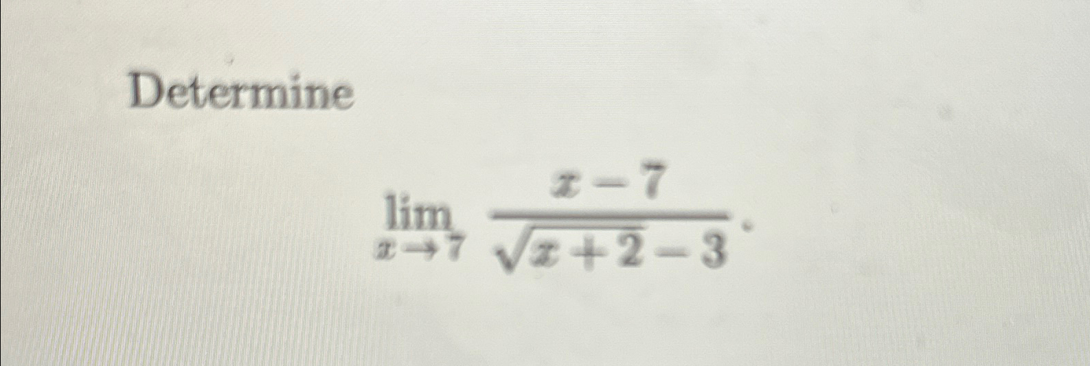 Solved Determinelimx→7x-7x+22-3 | Chegg.com