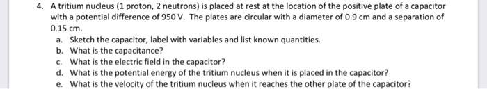 Solved 4. A tritium nucleus (1 proton, 2 neutrons) is placed | Chegg.com