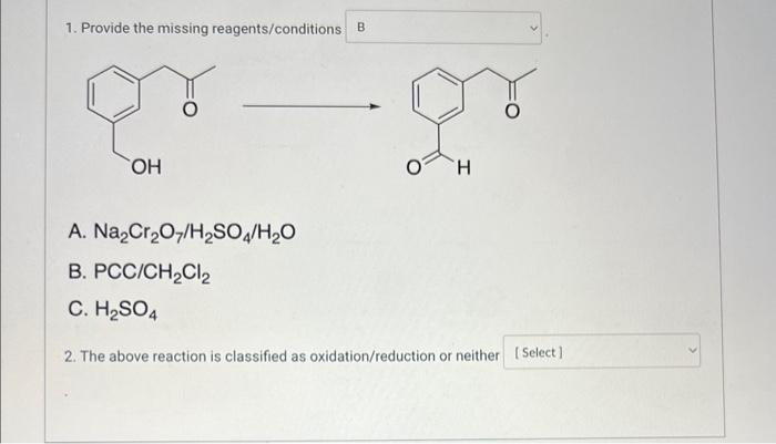 Solved A. Na2Cr2O7/H2SO4/H2O B. PCC/CH2Cl2 C. H2SO4 2. The | Chegg.com