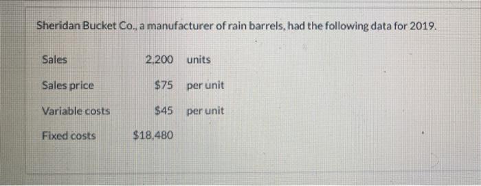 Solved Sheridan Bucket Co., a manufacturer of rain barrels, | Chegg.com