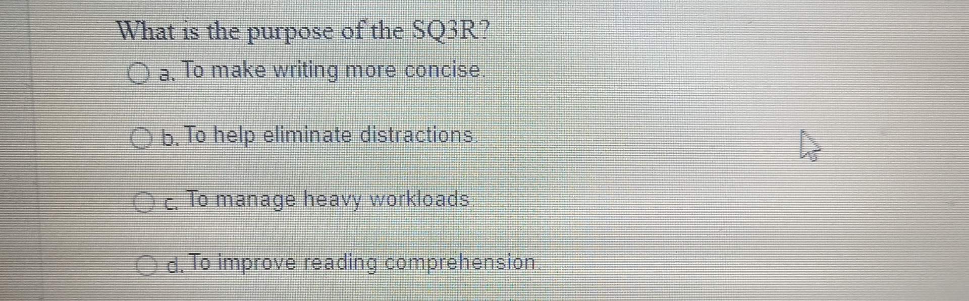 Solved What is the purpose of the SQ3R?a. ﻿To make writing | Chegg.com