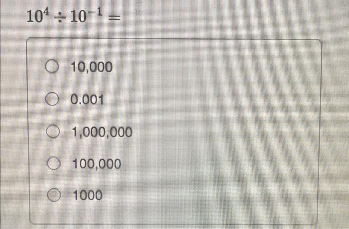 Solved 104 10-¹- O 10,000 0.001 O 1,000,000 O 100,000 O 1000 | Chegg.com