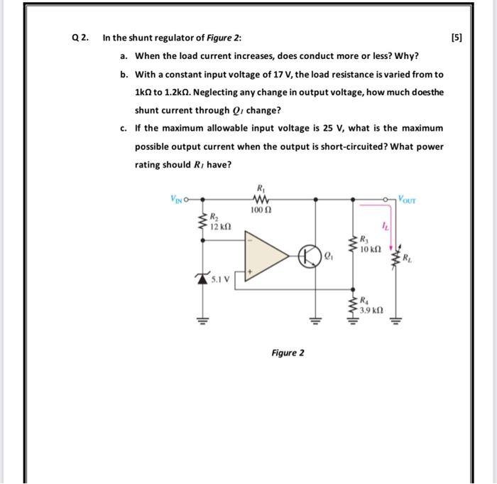 Solved Q 2. In the shunt regulator of Figure 2: [5] a. When | Chegg.com