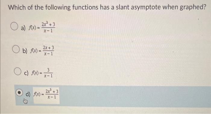 Solved Which of the following functions has a slant | Chegg.com