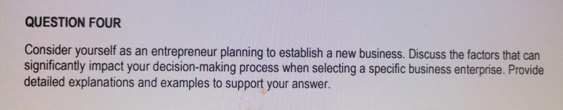 Solved QUESTION FOUR Consider yourself as an entrepreneur | Chegg.com