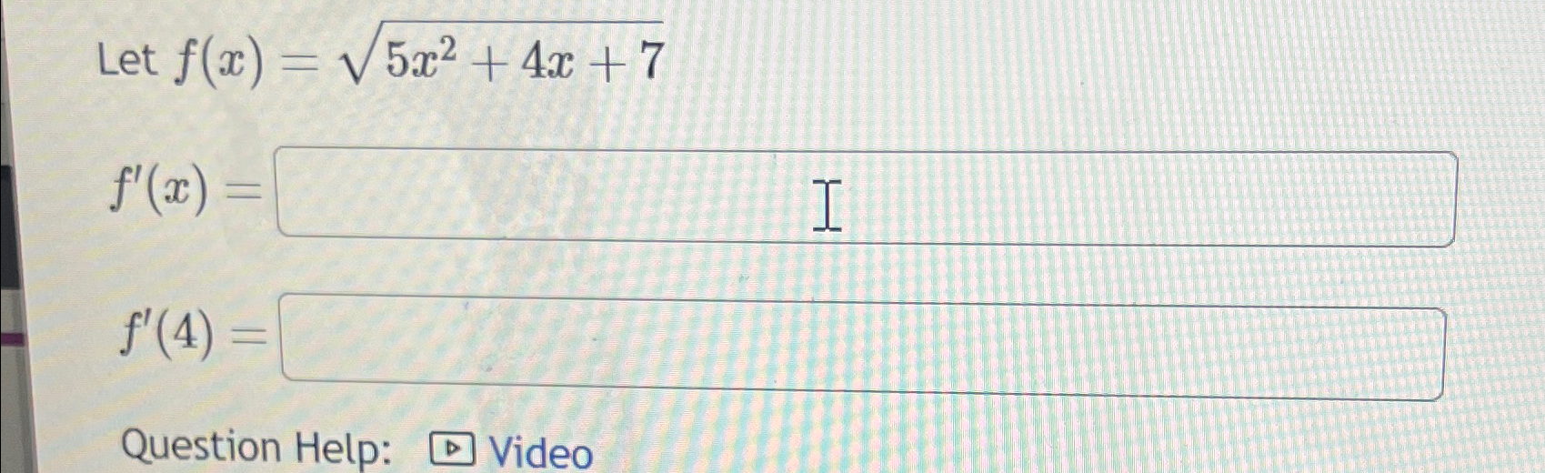Solved Let f(x)=5x2+4x+72f'(x)=f'(4)=Question Help:Video | Chegg.com