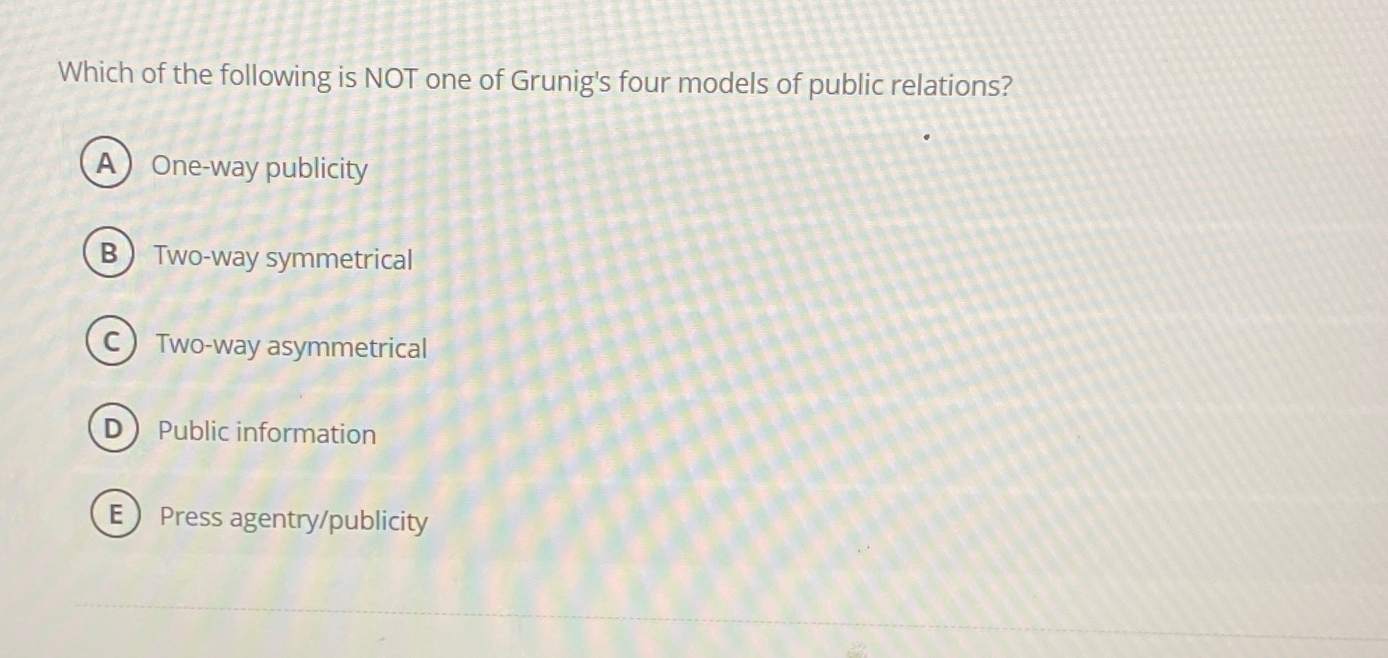 Solved Which of the following is NOT one of Grunig's four | Chegg.com