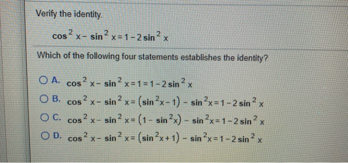 Solved Verify the identity. cos? x- sinx= 1 - 2 sin 2x Which | Chegg.com