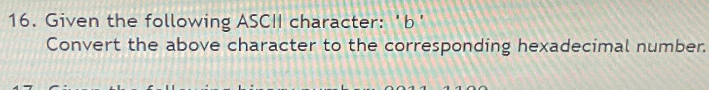 Solved Given the following ASCII character: ' b 'Convert the | Chegg.com