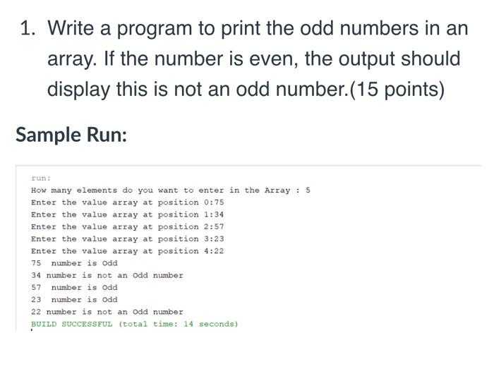 Solved 1. Write a program to print the odd numbers in an | Chegg.com