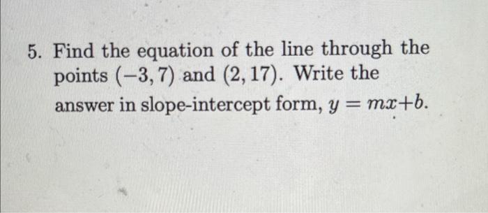 Solved 5. Find the equation of the line through the points | Chegg.com