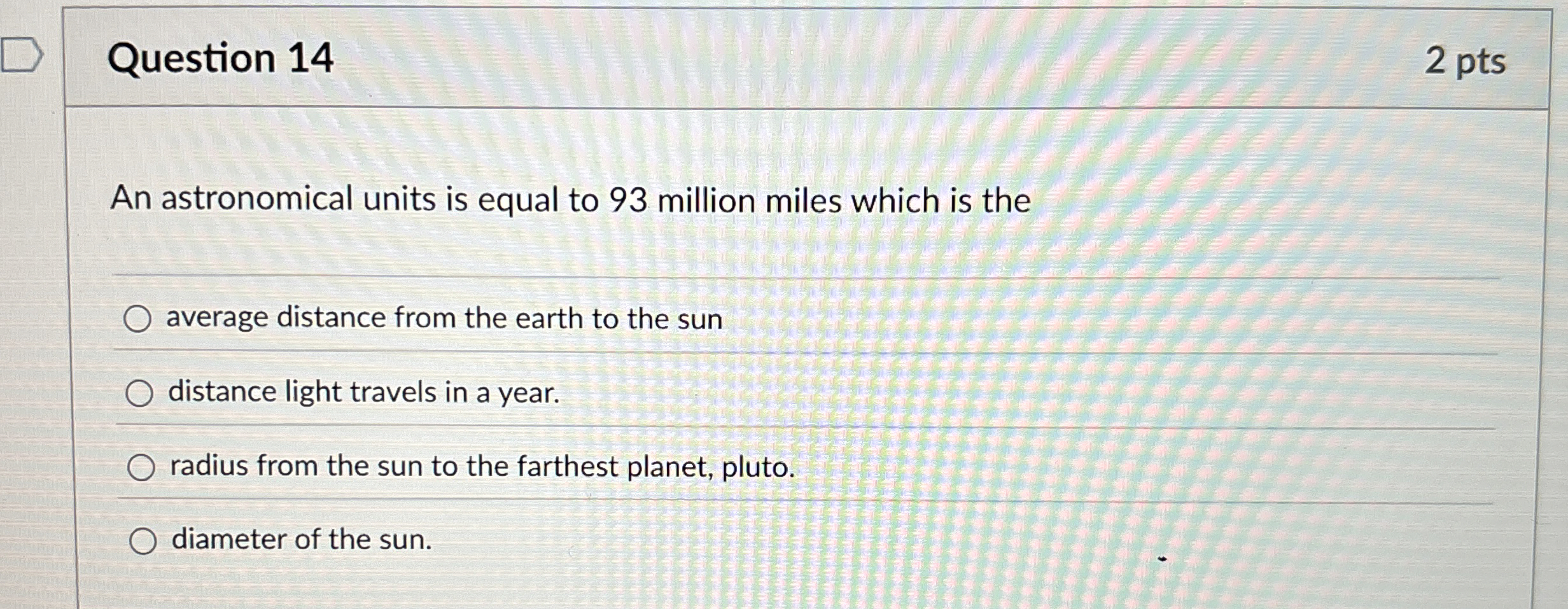 Solved Question 14An astronomical units is equal to 93 | Chegg.com