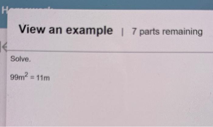 Solved View an example | 7 parts remaining Solve. 99m2=11m | Chegg.com