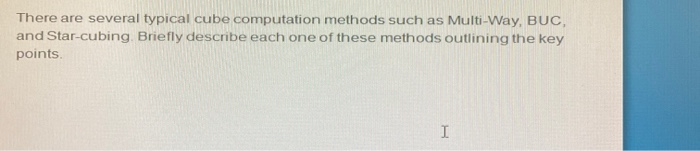 Solved There Are Several Typical Cube Computation Methods