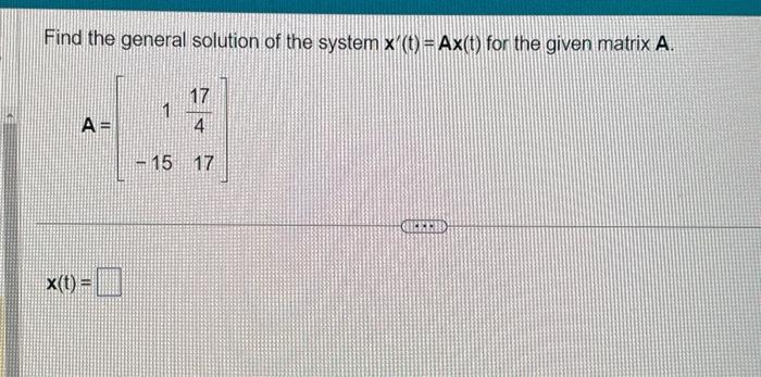 Solved Find the general solution of the system x′(t)=Ax(t) | Chegg.com
