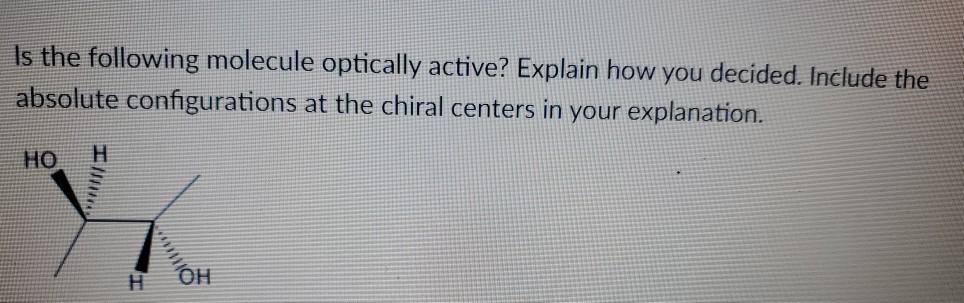 Solved Is the following molecule optically active? Explain | Chegg.com