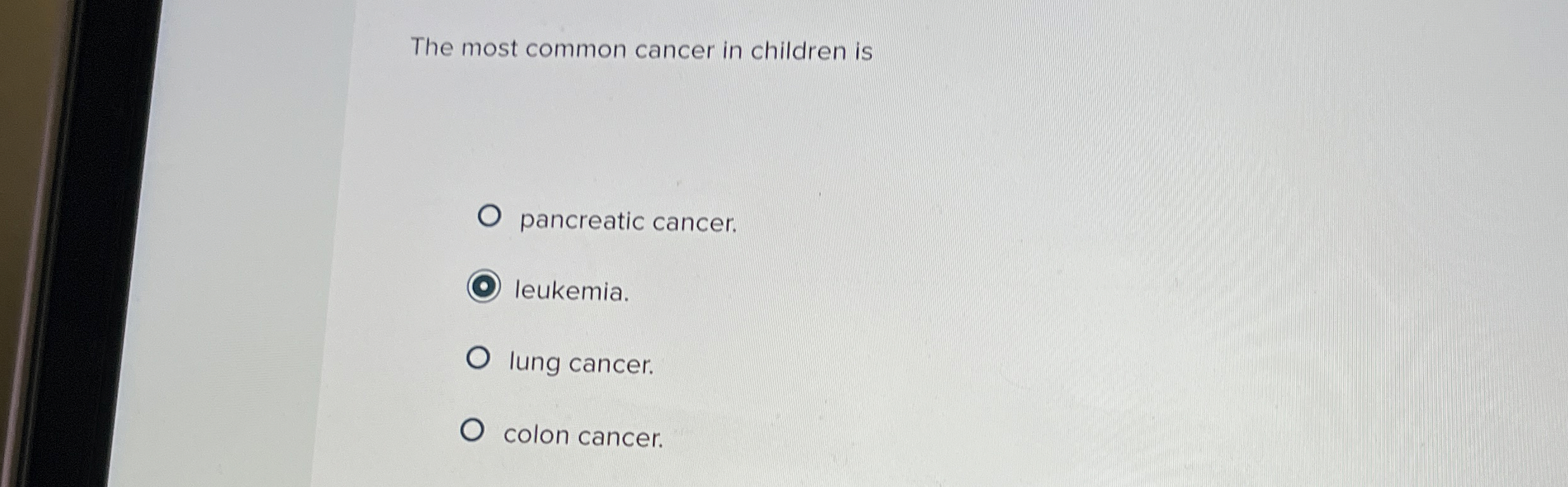 Solved The most common cancer in children ispancreatic | Chegg.com