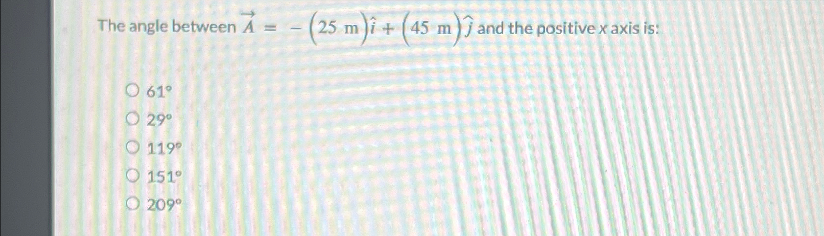 Solved The angle between vec(A)=-(25m)hat(i)+(45m)hat(j) | Chegg.com