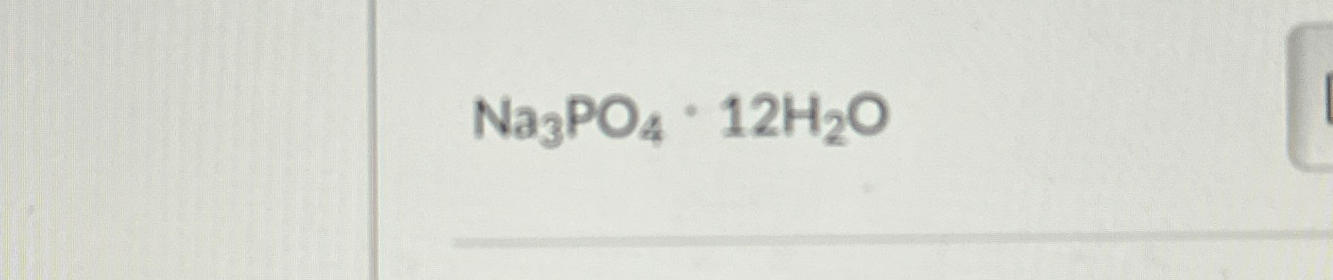 Solved what is the molar mass of Na3PO4*12H2O | Chegg.com