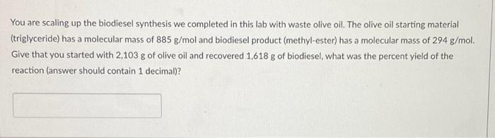 Solved You are scaling up the biodiesel synthesis we | Chegg.com