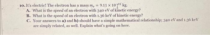 Solved 10. It's electric! The electron has a mass | Chegg.com