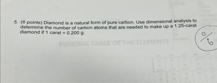 Solved 5. (6 points) Diamond is a natural form of pure | Chegg.com