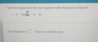 Solved Find the midpoint of the line segment with the given | Chegg.com