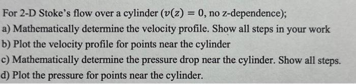Solved For 2-D Stoke's flow over a cylinder (v(z)=0, no | Chegg.com