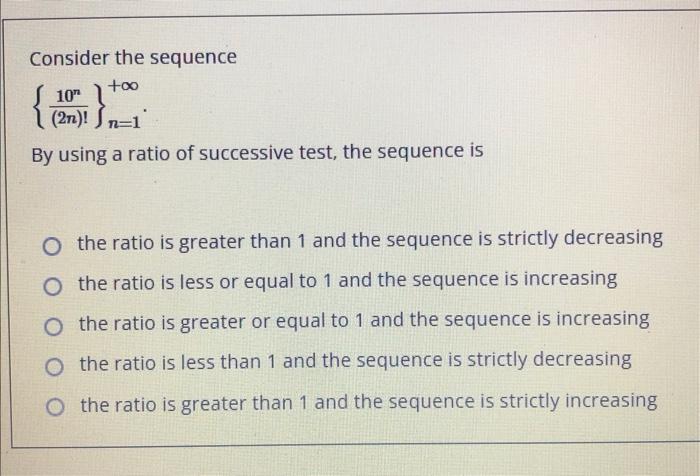 Solved Consider the sequence {(2n)!10n}n=1+∞. By using a | Chegg.com