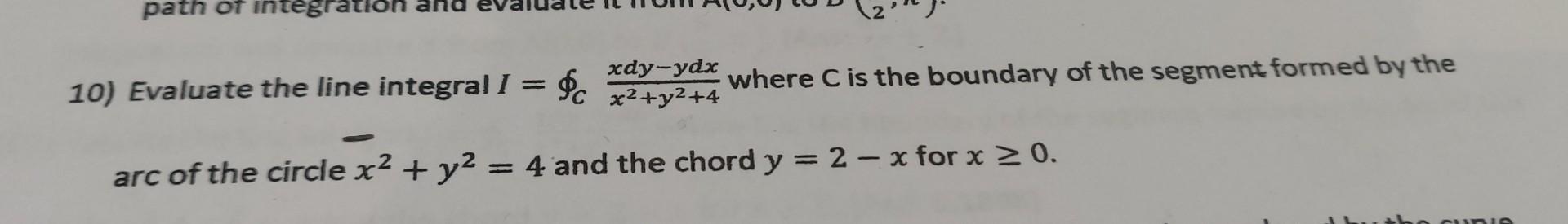 Solved 10) Evaluate the line integral I=∮Cx2+y2+4xdy−ydx | Chegg.com