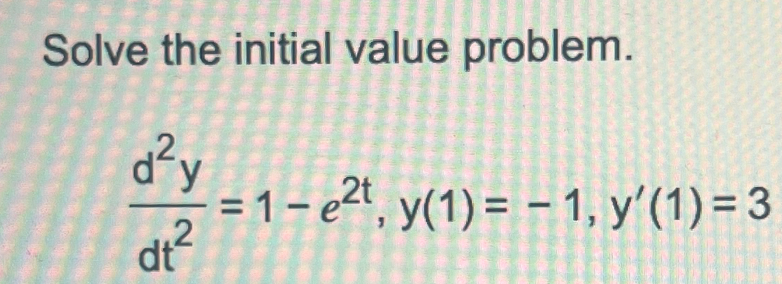 Solved Solve the initial value | Chegg.com