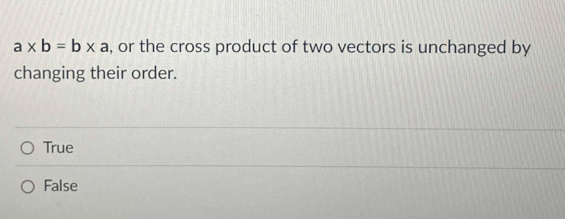 Solved a×b=b×a, ﻿or the cross product of two vectors is | Chegg.com