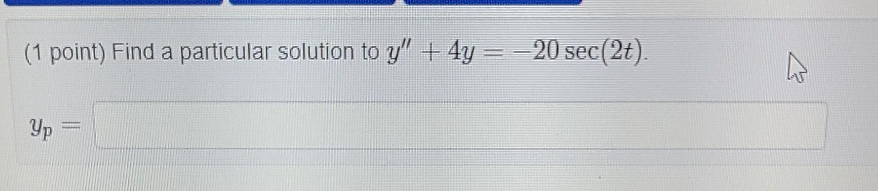 Solved (1 point) Find a particular solution to | Chegg.com