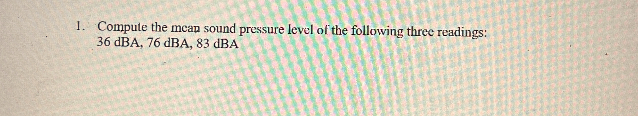 Solved by an EXPERT Compute the mean sound pressure level of the | Chegg.com