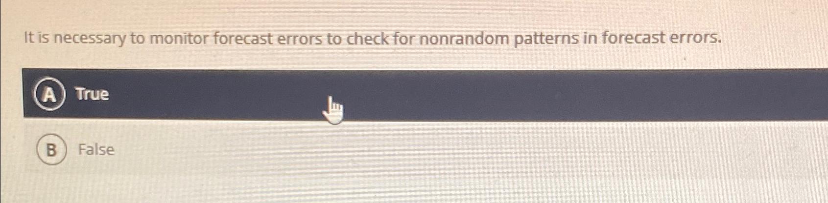 Solved It is necessary to monitor forecast errors to check | Chegg.com