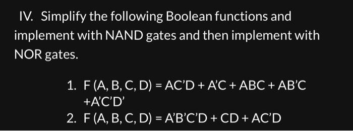 Solved IV. Simplify the following Boolean functions and | Chegg.com