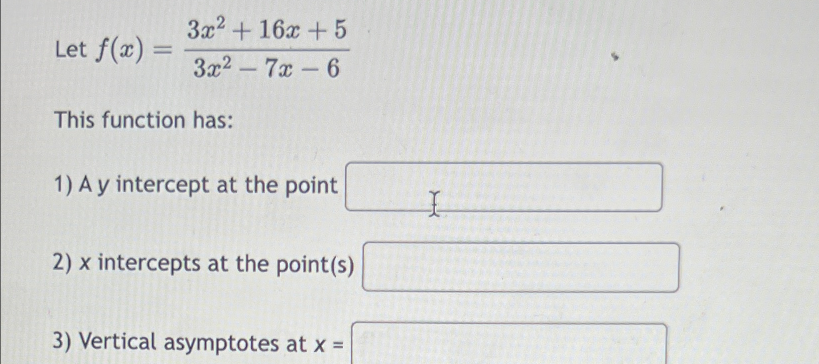 Solved Let f(x)=3x2+16x+53x2-7x-6This function has:A y | Chegg.com