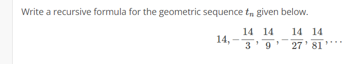 Solved Write a recursive formula for the geometric sequence | Chegg.com