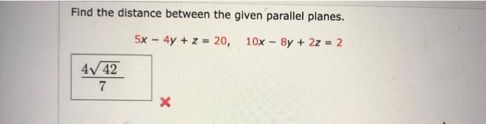 Solved Find the distance between the given parallel planes. | Chegg.com